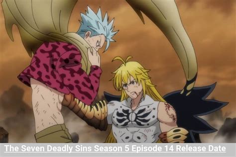 The Seven Deadly Sins Season 5 Episode 14 Release Date Recap And Other