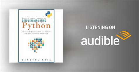 Ultimate Step By Step Guide To Deep Learning Using Python Audiobook By Daneyal Anis