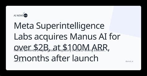 Meta Superintelligence Labs Acquires Manus Ai For Over 2b At 100m