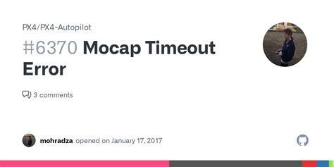 mocap timeout error · issue 6370 · px4 px4 autopilot · github