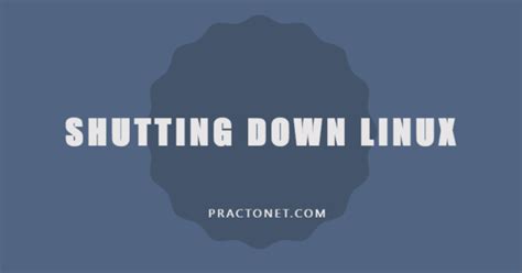 Shutting Down Linux Cyber Security Networking Technology Courses And Blog