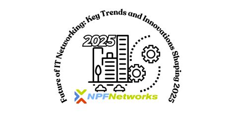 It Networking In 2025 Embracing Transformation Npf Networks