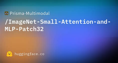 Checkpoint Pth Prisma Multimodal ImageNet Small Attention And MLP Patch At Main