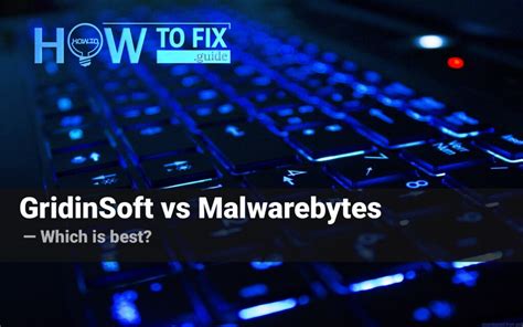 Gridinsoft Vs Malwarebytes Comparison — How To Fix Guide