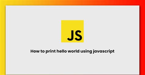 How To Print Hello World Using Javascript Rustcode