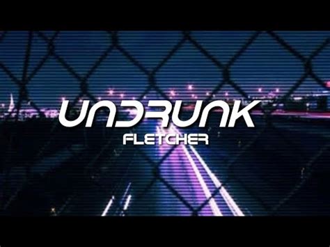 Undrunk Fletcher Lyrics Youtube