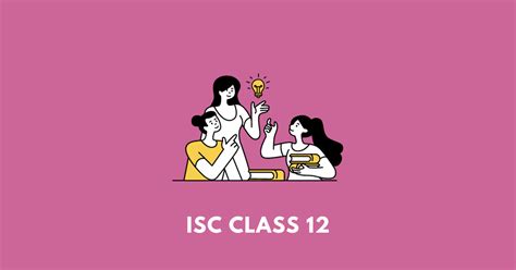 Isc Class 12 Get Summary Explanation Answers Notes