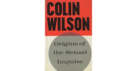 Origins Of The Sexual Impulse By Colin Wilson