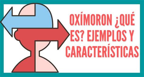 1️⃣ Oxímoron Descubre Qué Es Y Conoce Sus Ejemplos Y Características