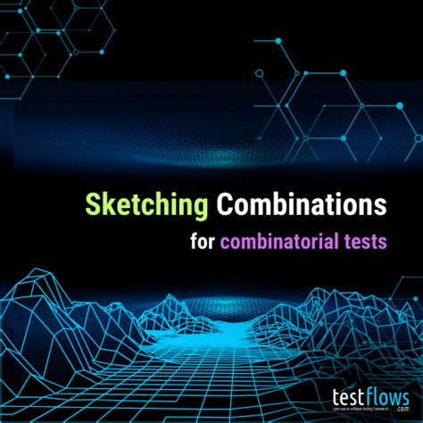 Sketching Combinations For Combinatorial Tests Testflows