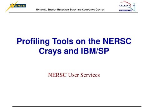 Ppt Profiling Tools On The Nersc Crays And Ibmsp Powerpoint Presentation Id3310550