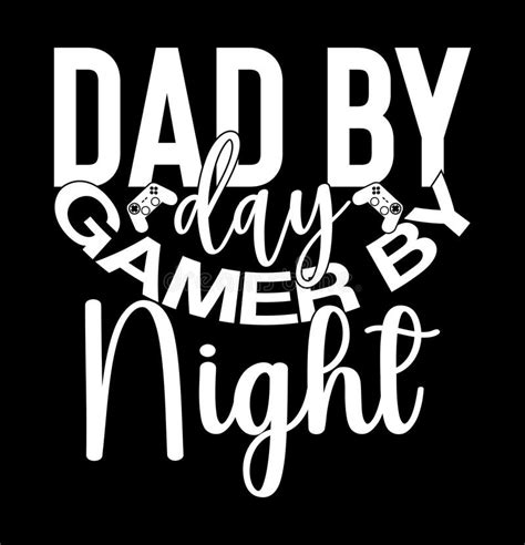 Dad By Day Gamer By Night Background Game Controller Slogan Dad T Say Art Design Stock