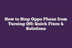 How To Stop Oppo Phone From Turning Off Quick Fixes Solutions Hello Smart Life