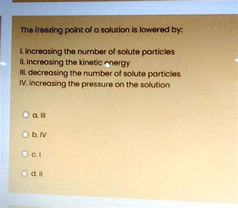 Solved The Freezing Point 0f A Solution Is Lowered By Increasing The Number Of Solute