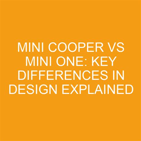 Mini Cooper Vs Mini One Key Differences In Design Explained Differencess