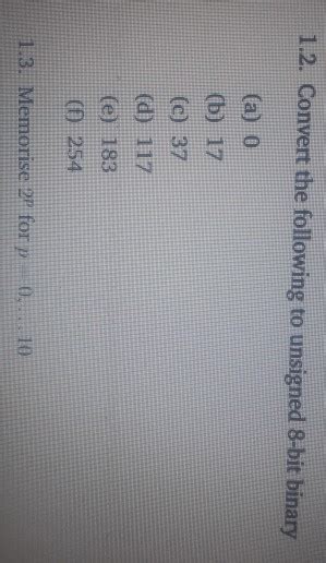 Solved 12 Convert The Following To Unsigned 8 Bit Binary