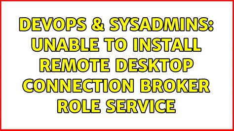 Devops And Sysadmins Unable To Install Remote Desktop Connection Broker Role Service Youtube
