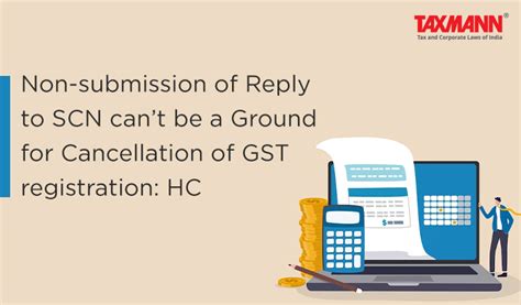 Non Submission Of Reply To SCN Cant Be A Ground For Cancellation Of GST Registration HC