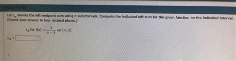 Solved Let Ln Denote The Left Endpoint Sum Using N Chegg Com