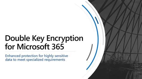 Microsoft 365 Deploy Double Key Encryption Youtube