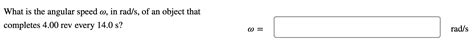 Solved What is the angular speed ω in rad s of an object Chegg