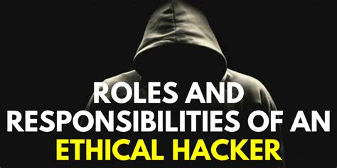 Roles And Responsibilities Of An Ethical Hacker