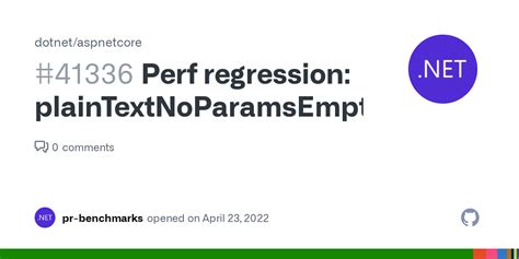 perf regression plaintextnoparamsemptyfilter · issue 41336 · dotnet aspnetcore · github
