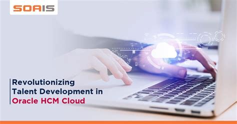 Oracle Grow Transforming Talent Development In Oracle Hcm Soais
