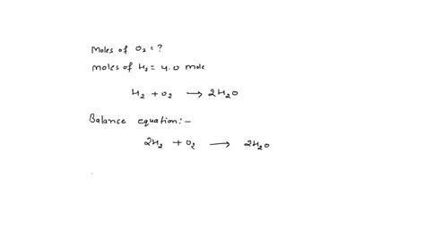 solved how many moles of o2 are required to react with 4 0 moles h2