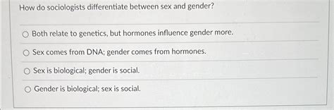 Solved How Do Sociologists Differentiate Between Sex And