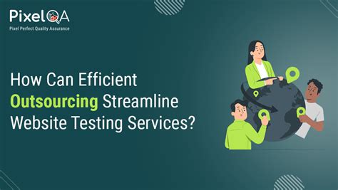 How Can Efficient Outsourcing Streamline Website Testing Services