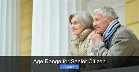Age Range For Senior Citizen Seniorsprotalk