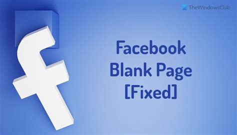 facebook showing blank page or not working in chrome edge firefox