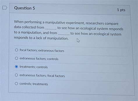 solved question 5when performing a manipulative experiment