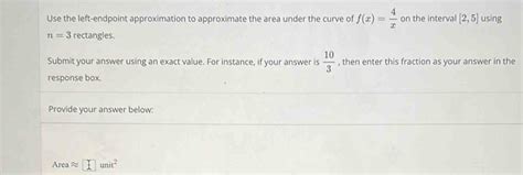 Solved Use The Left Endpoint Approximation To Approximate The Area