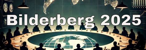 Everything You Need To Know About Bilderberg 2025 Quick Guide The Void