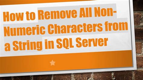 How To Remove All Non Numeric Characters From A String In Sql Server Youtube