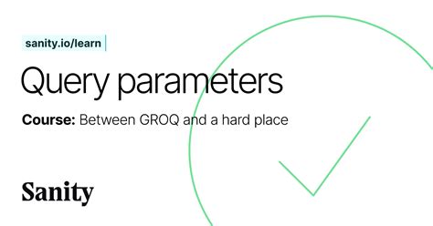 Query Parameters Between Groq And A Hard Place Sanity Learn