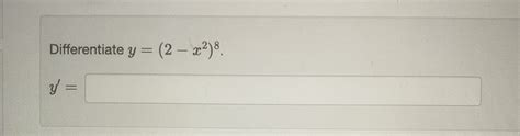 solved differentiate y 2 x2 8 y show work