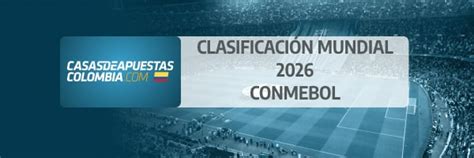 Clasificación Mundial 2026 Conmebol Tabla Y Resultados