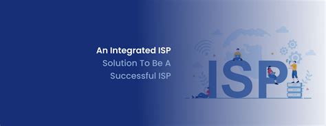An Integrated Solution To Be A Successful ISP