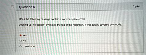 Question 6 Does The Following Passage Contain A Comma Splice Error