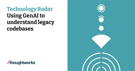 Using GenAI To Understand Legacy Codebases Technology Radar