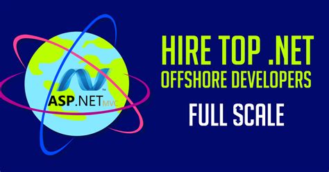 Hire Top Offshore Net Developers Full Scale