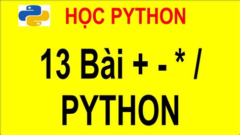 13 Học Python Cộng Trừ Nhân Chia Bằng Python Mới 2025 Vi Tính Tấn Dân