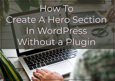 How To Create A Hero Section In Wordpress Without A Plugin Wpkind