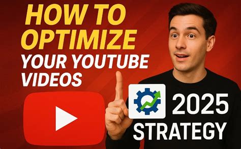 How To Optimize Your Youtube Videos For Maximum Reach In 2025