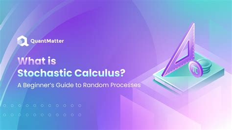 What Is Stochastic Calculus A Beginners Guide To Random Processes Quant Matter