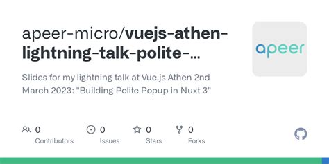 Github Apeer Microvuejs Athen Lightning Talk Polite Popup Nuxt 3 Slides Slides For My