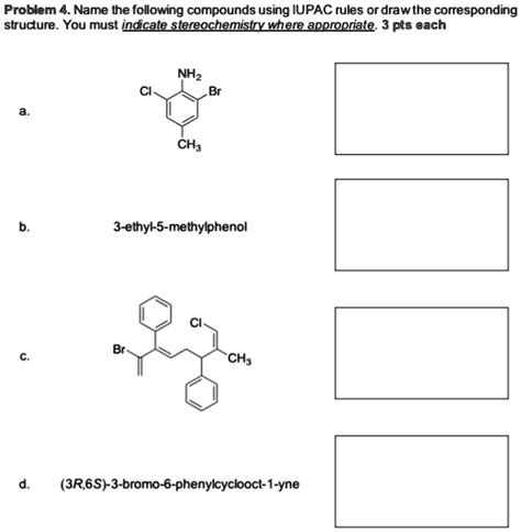 Solved Problem 4 Name The Following Compounds Using Iupac Rules Or Draw The Corresponding